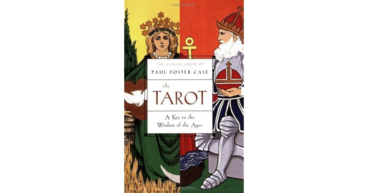The Tarot: A Key to the Wisdom of the Ages by Paul Foster Case