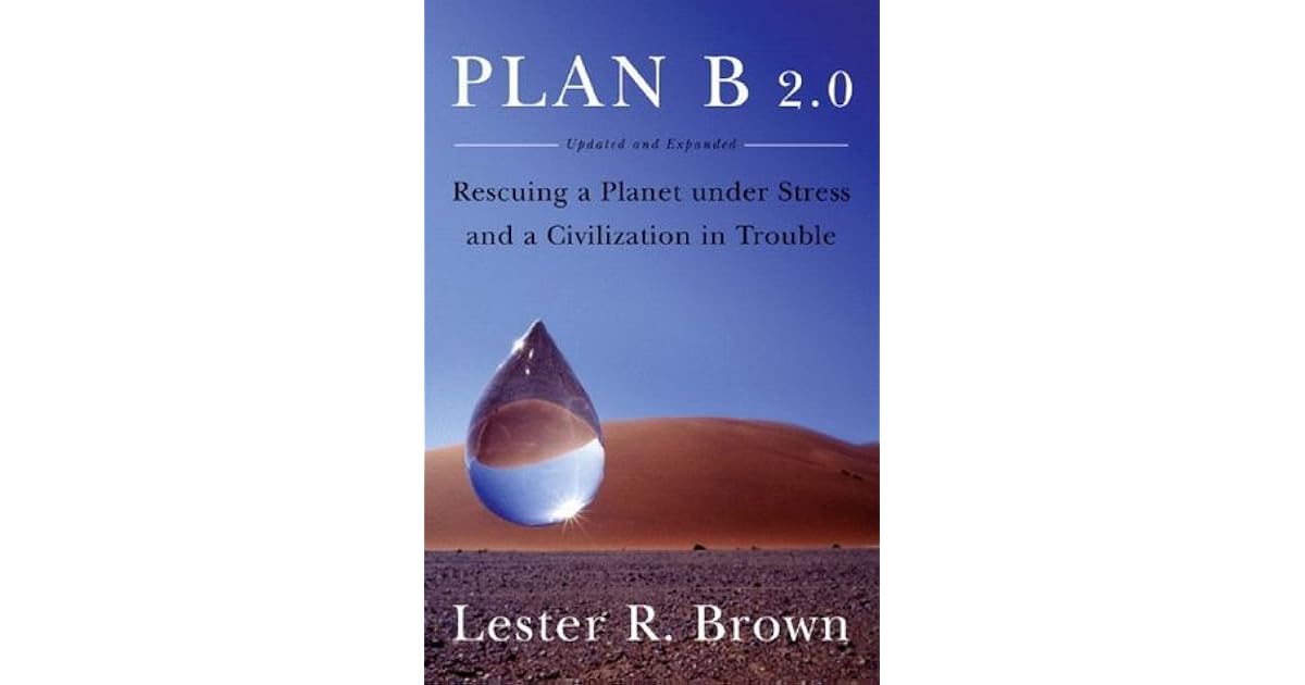 Plan B 2.0: Rescuing a Planet Under Stress and a Civilization in ...