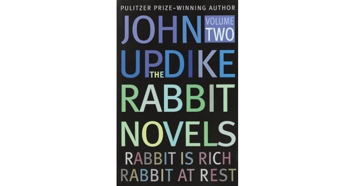 Rabbit Novels: Rabbit is Rich and Rabbit at Rest by John Updike