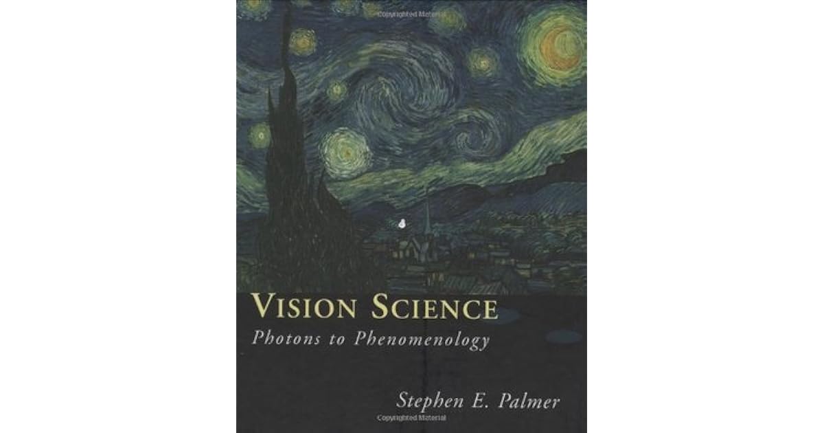 Vision Science: Photons to Phenomenology by Stephen E. Palmer