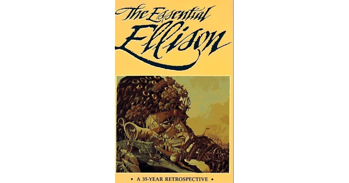 The Essential Ellison: A 35-Year Retrospective by Harlan Ellison