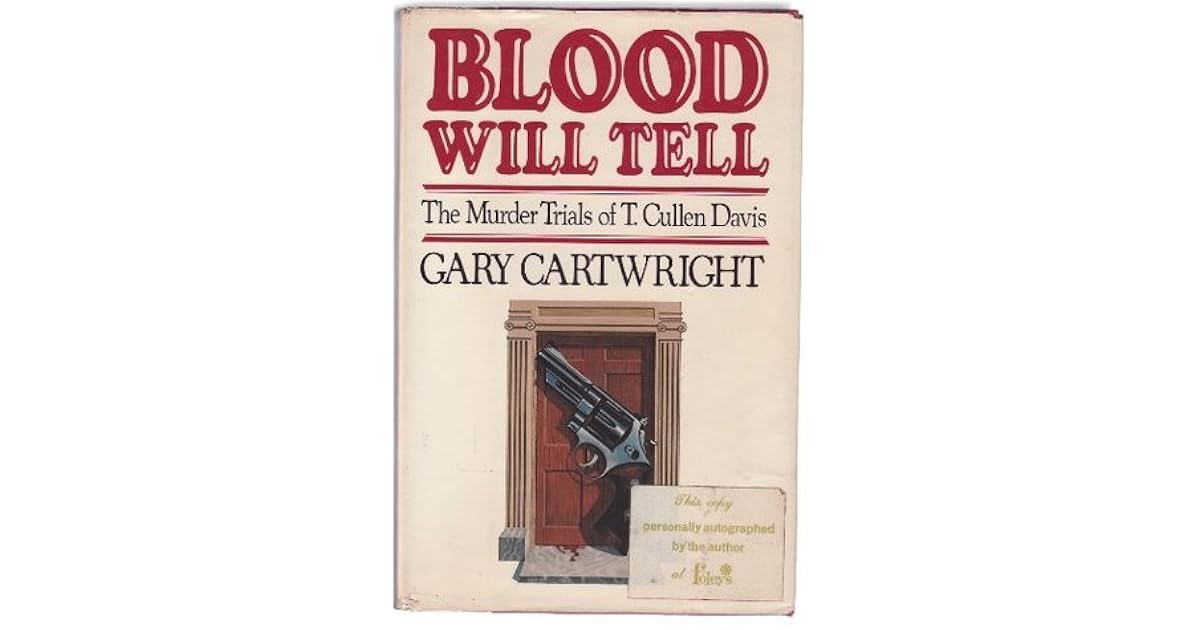 Blood Will Tell: The Murder Trials of T. Cullen Davis by Gary Cartwright
