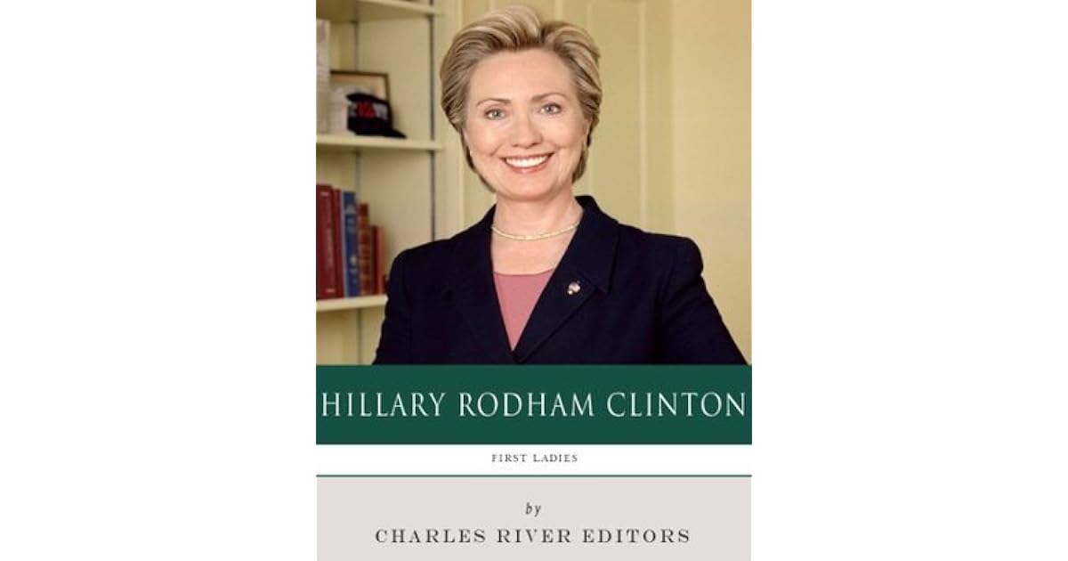 First Ladies: The Life and Legacy of Hillary Clinton by Charles River ...