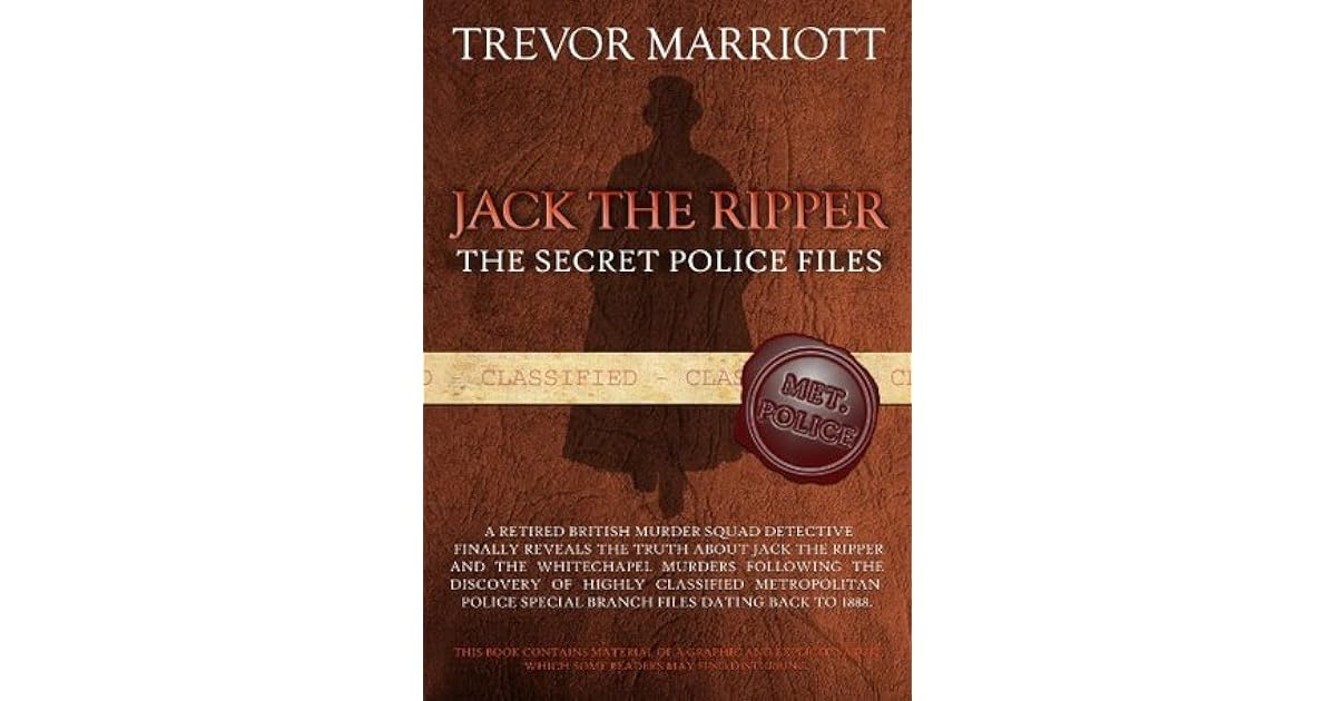 "Jack the Ripper-The Secret Police Files" by Trevor Marriott