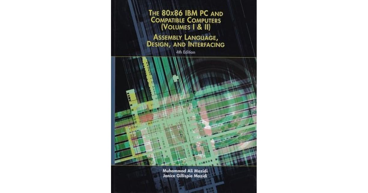 80x86 Ibm Pc And Compatible Computers Assembly Language Design And Interfacing Volumes I And Ii