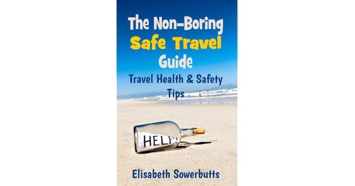 Safe Travel Guide: Travel Safety Tips & Travel Health Advice by ...