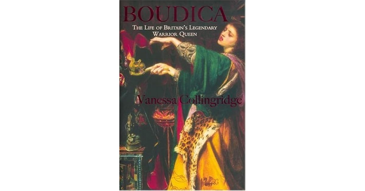 Boudica: The Life and Legends of Britain's Warrior Queen by Vanessa ...