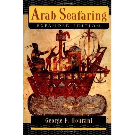 Arab Seafaring: In the Indian Ocean in Ancient and Early Medieval Times ...
