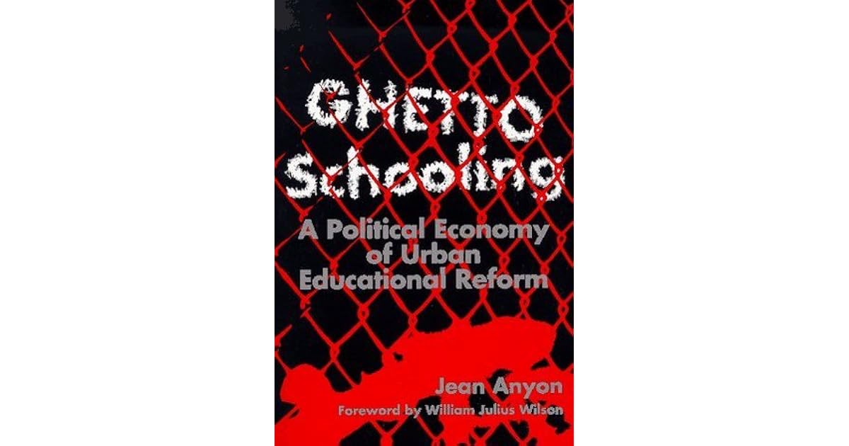 Ghetto Schooling: A Political Economy of Urban Educational Reform by ...