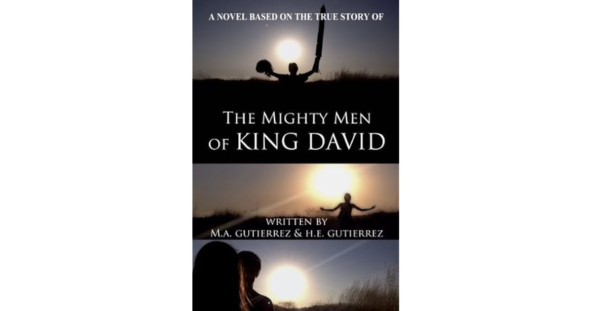 The Mighty Men of King David by M.A. Gutierrez