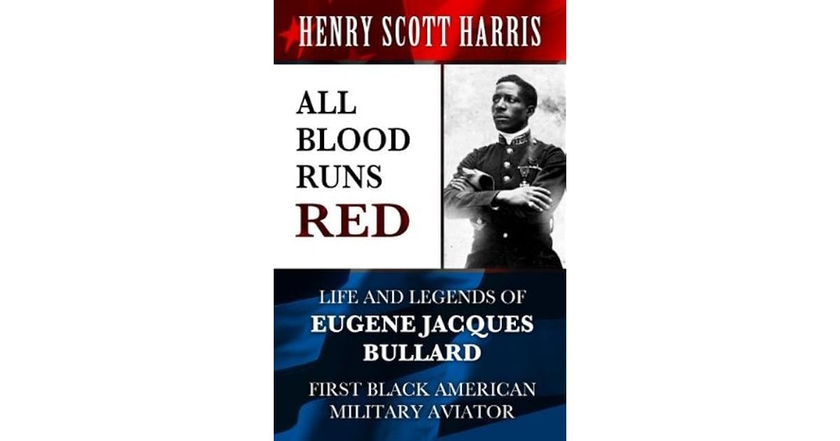 All Blood Runs Red: Life and Legends of Eugene Jacques Bullard - First ...