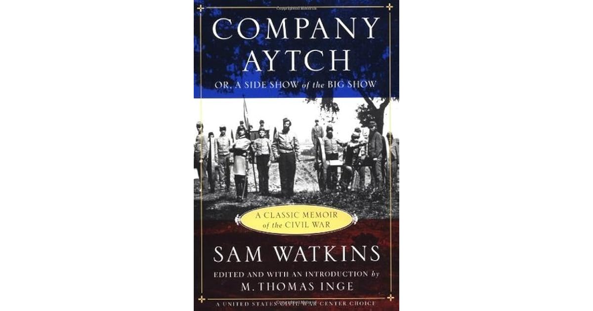 Company Aytch; or, A Side Show of the Big Show: A Classic Memoir of the ...