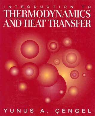 Introduction to Thermodynamics and Heat Transfer by Yunus A. Cengel