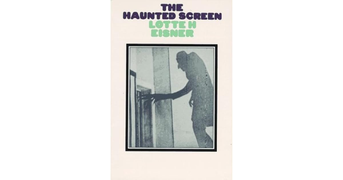 The Haunted Screen: Expressionism in the German Cinema and the ...