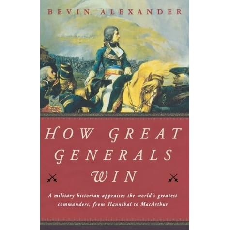 How Great Generals Win by Bevin Alexander — Reviews, Discussion ...