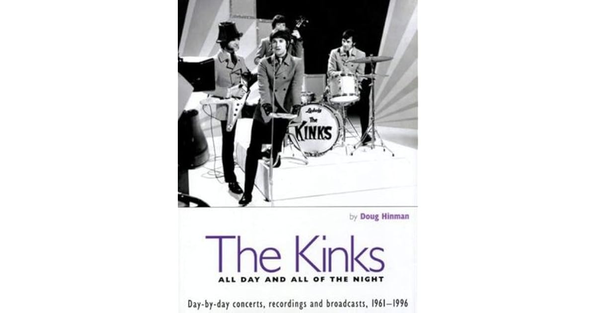 The Kinks - All Day and All of the Night: Day-By-Day Concerts ...