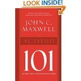 Attitude 101: What Every Leader Needs to Know by John C. Maxwell ...