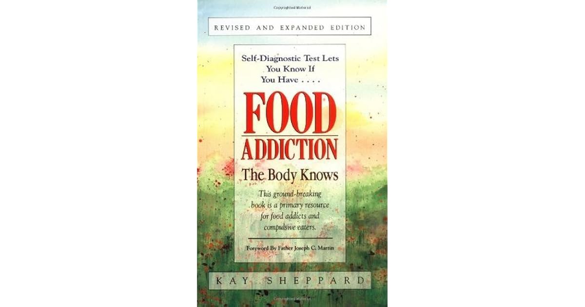 Food Addiction: The Body Knows by Kay Sheppard