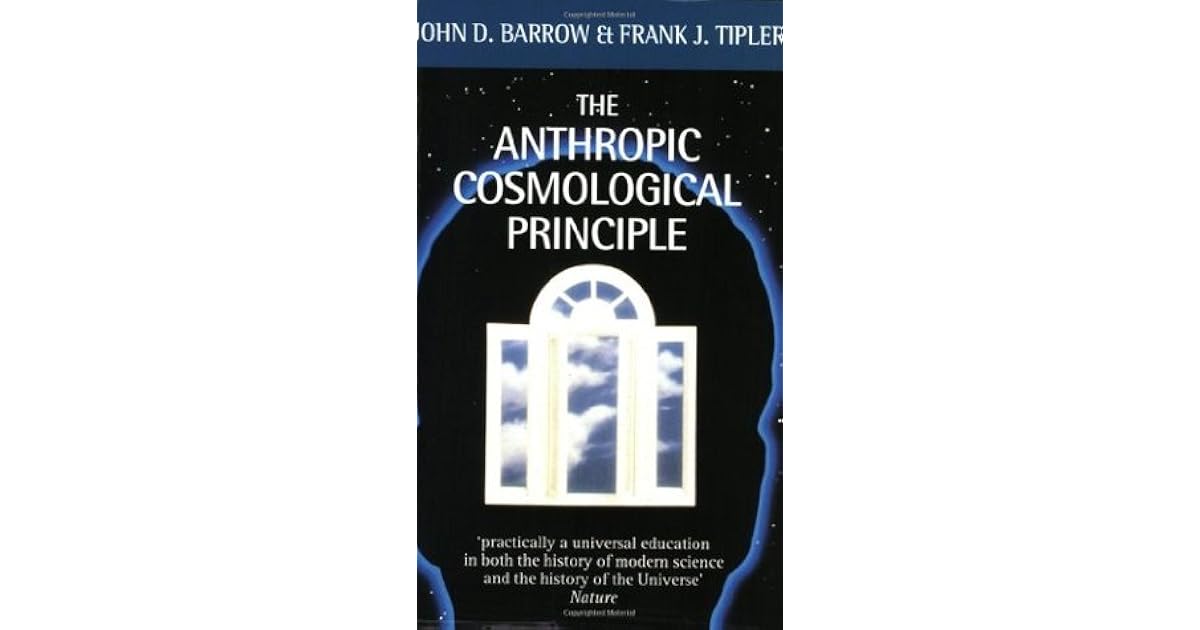 The Anthropic Cosmological Principle by John D. Barrow