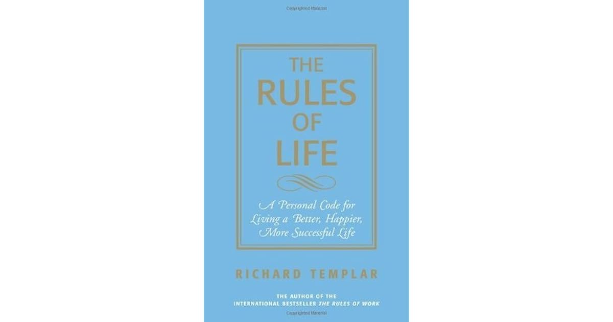 The Rules of Life: A Personal Guide for Living a Better, Happier, More ...
