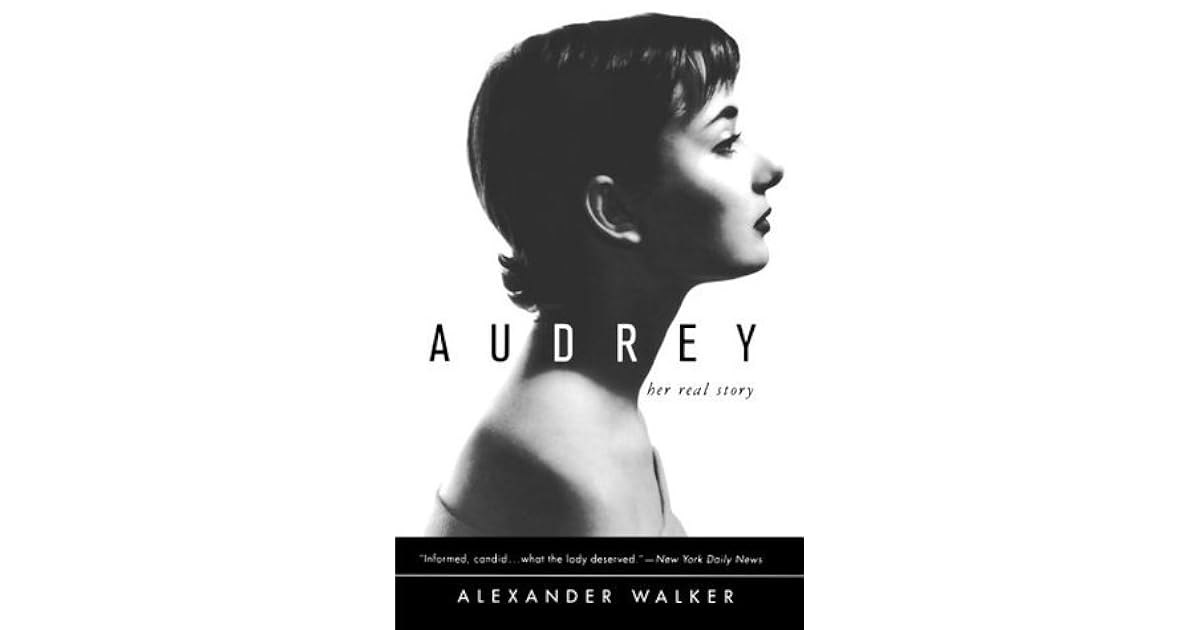 Audrey: Her Real Story by Alexander Walker