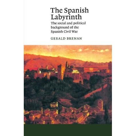 The Spanish Labyrinth: An Account of the Social and Political ...