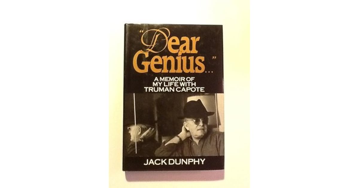 "Dear Genius...": A Memoir of My Life with Truman Capote by Jack Dunphy