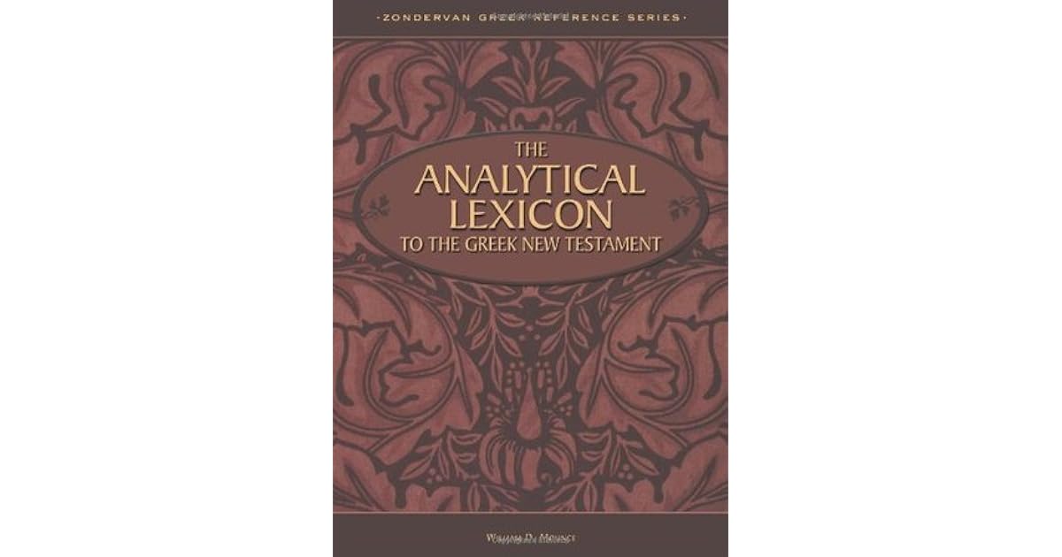 The Analytical Lexicon to the Greek New Testament by William D. Mounce