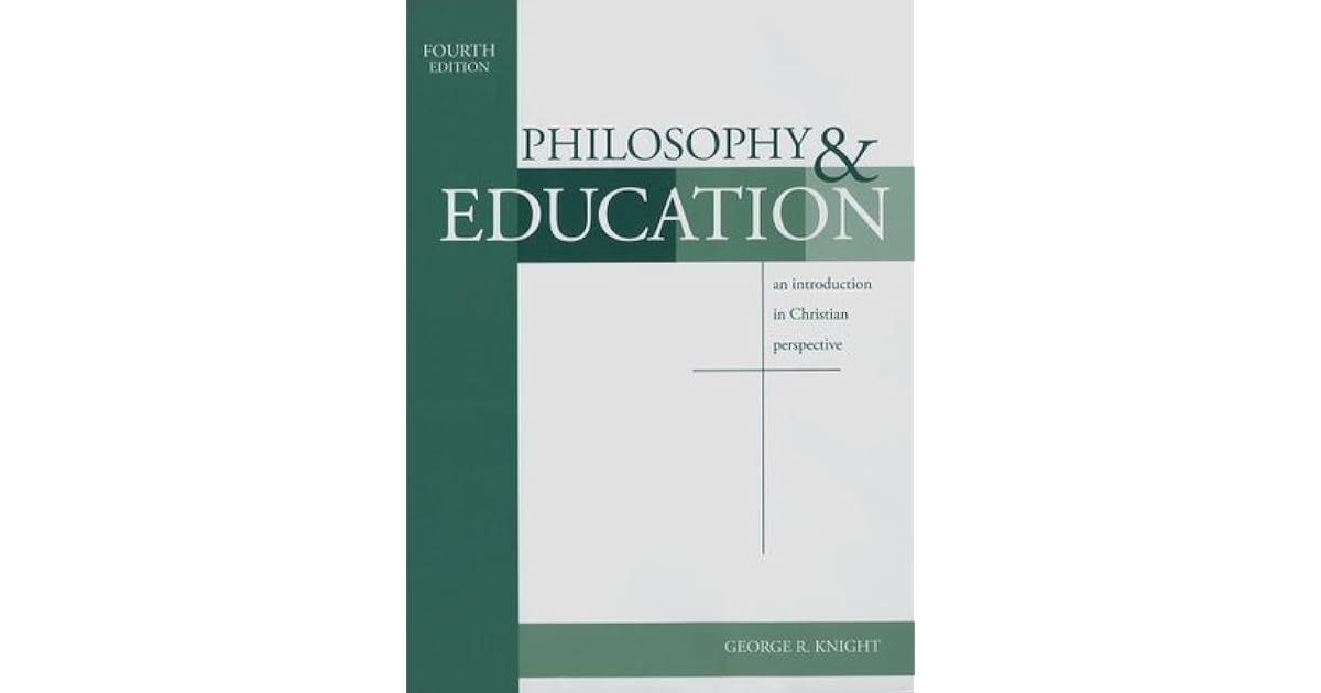Philosophy & Education: An Introduction in Christian Perspective by ...