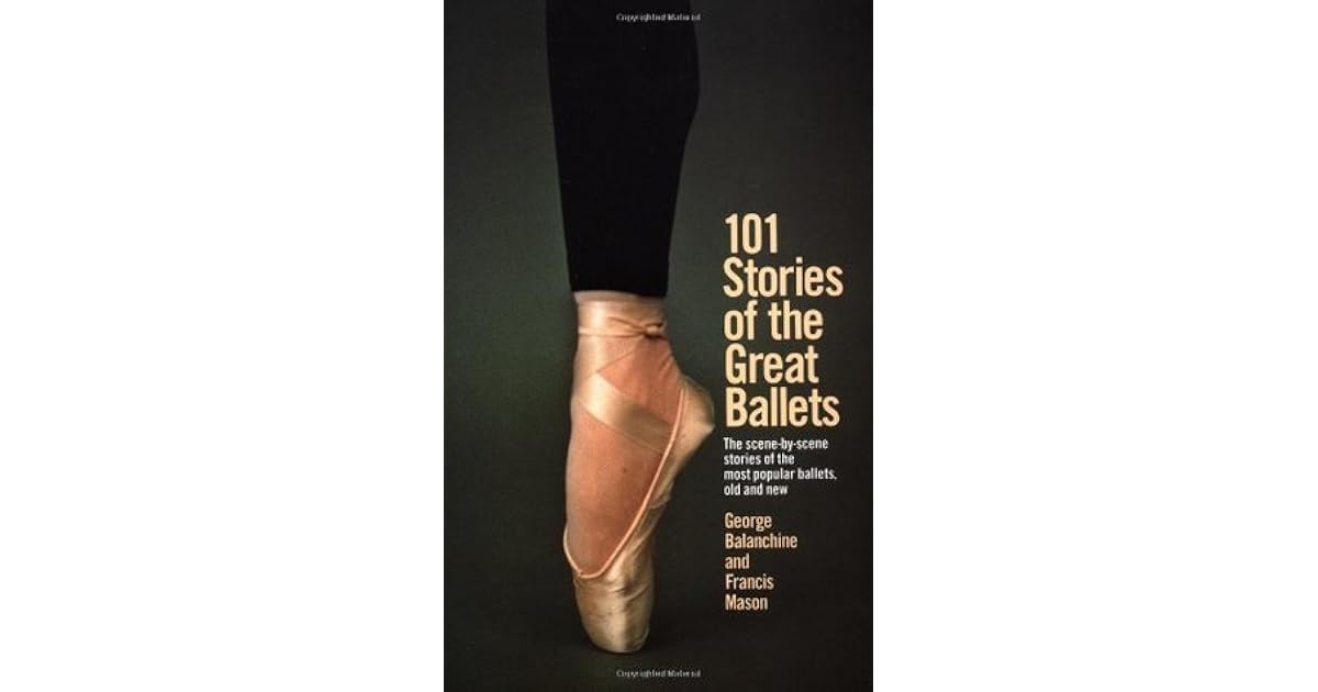 101 Stories of the Great Ballets: The Scene-by-Scene Stories of the ...
