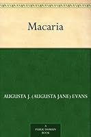 Macaria; or, Altars of Sacrifice by Augusta Jane Evans
