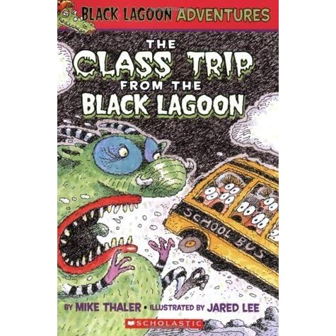 The Class Trip from the Black Lagoon by Mike Thaler — Reviews ...