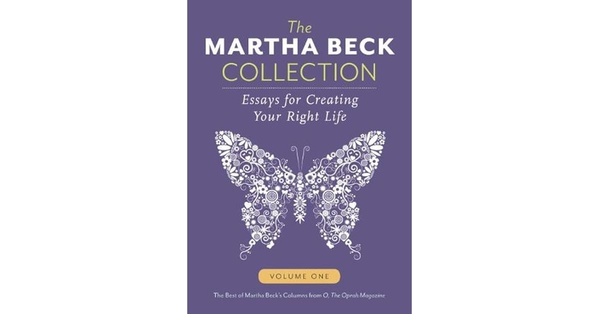 The Martha Beck Collection: Essays for Creating Your Right Life, Volume ...