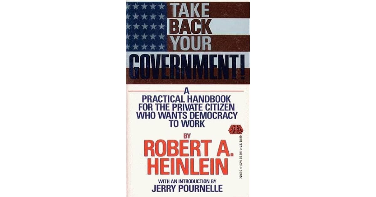Take Back Your Government: A Practical Handbook for the Private Citizen ...