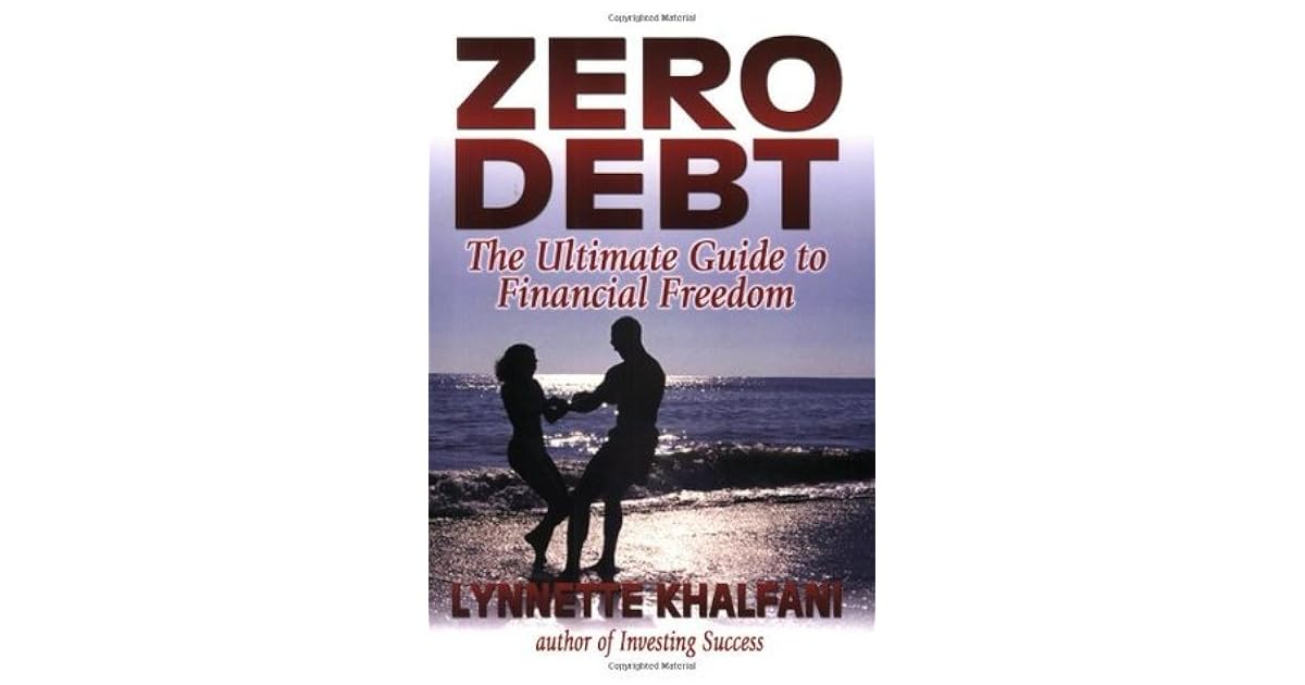 Zero Debt: The Ultimate Guide to Financial Freedom by Lynnette Khalfani