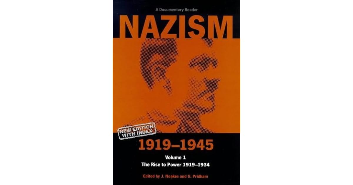 Nazism 1919-1945, Volume 1: The Rise to Power 1919-1934: A Documentary ...