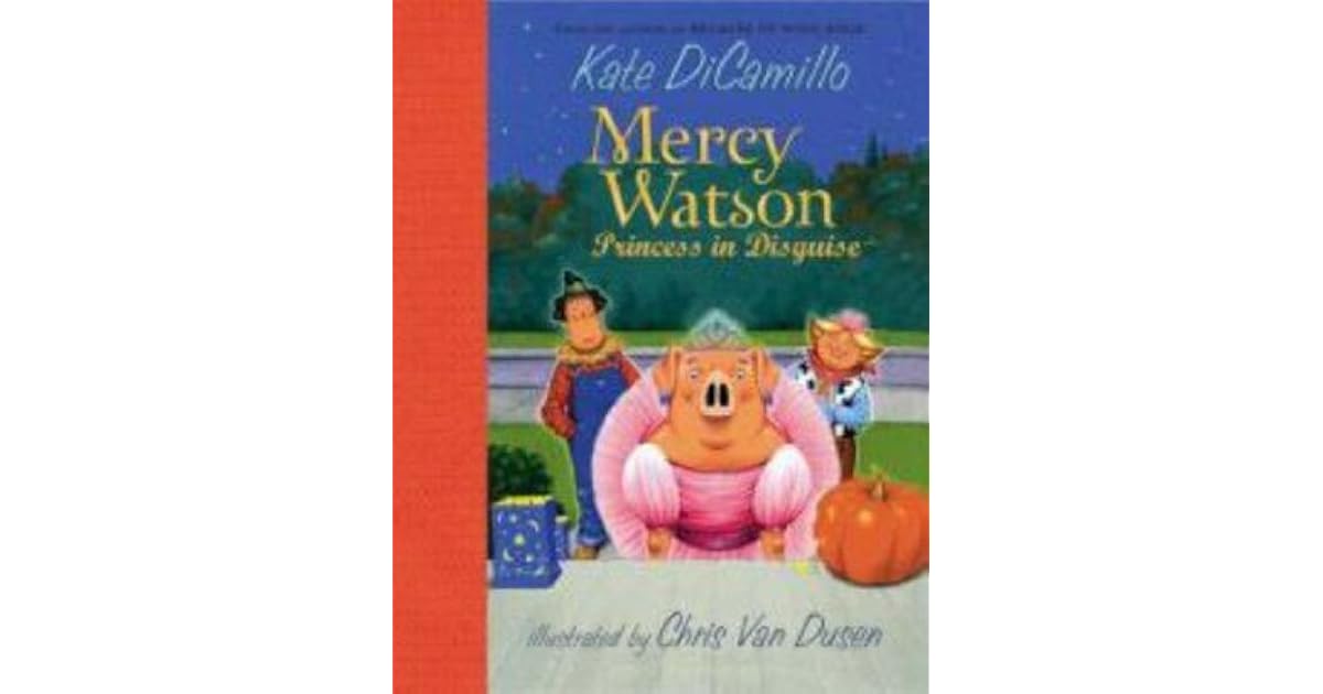 Mercy Watson: Princess in Disguise by Kate DiCamillo