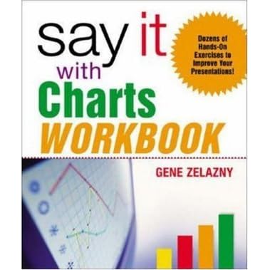 Say It with Charts Workbook by Gene Zelazny — Reviews, Discussion ...