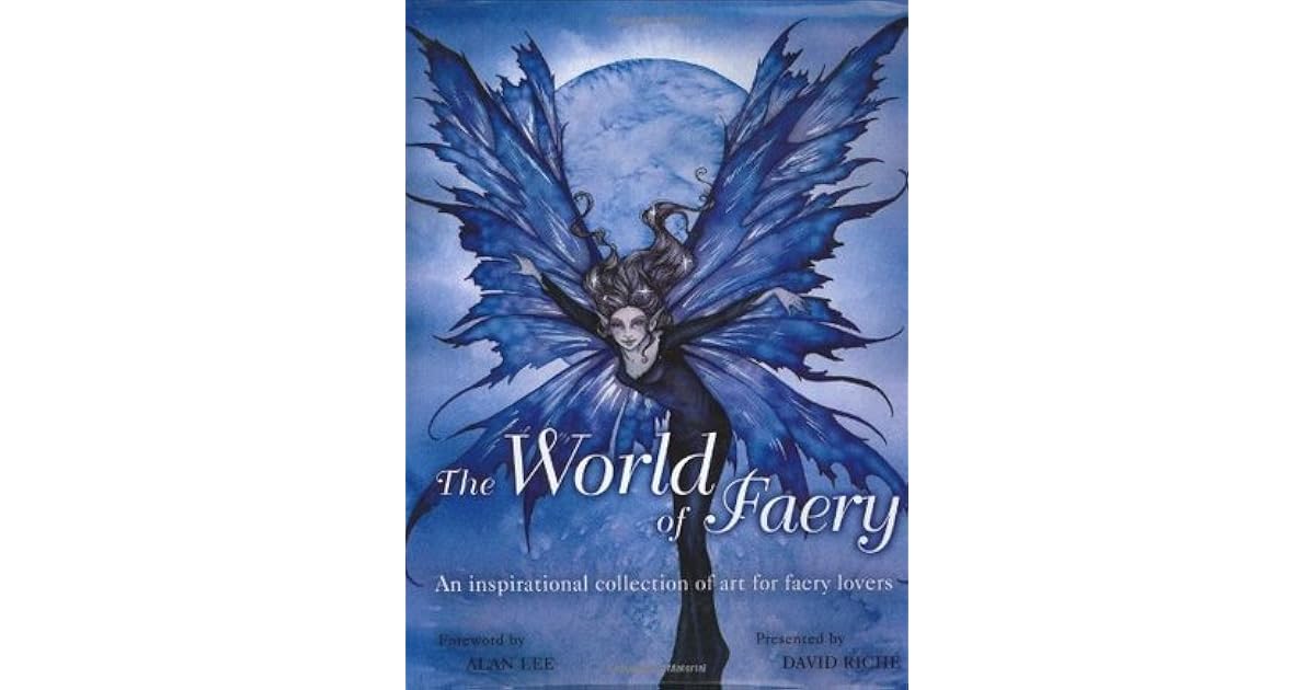 The World of Faery: An Inspirational Collection of Art for Faery Lovers ...
