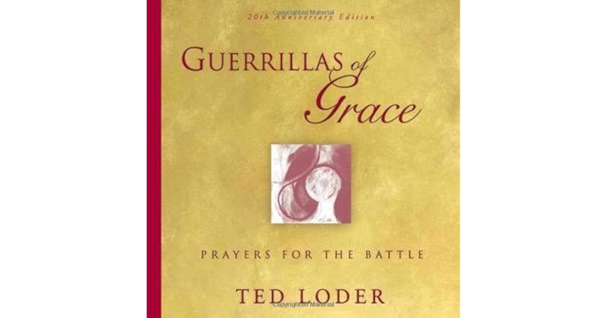 Guerrillas of Grace: Prayers for the Battle by Ted Loder