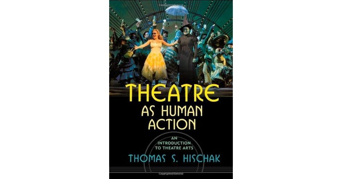 Theatre as Human Action: An Introduction to Theatre Arts by Thomas S ...