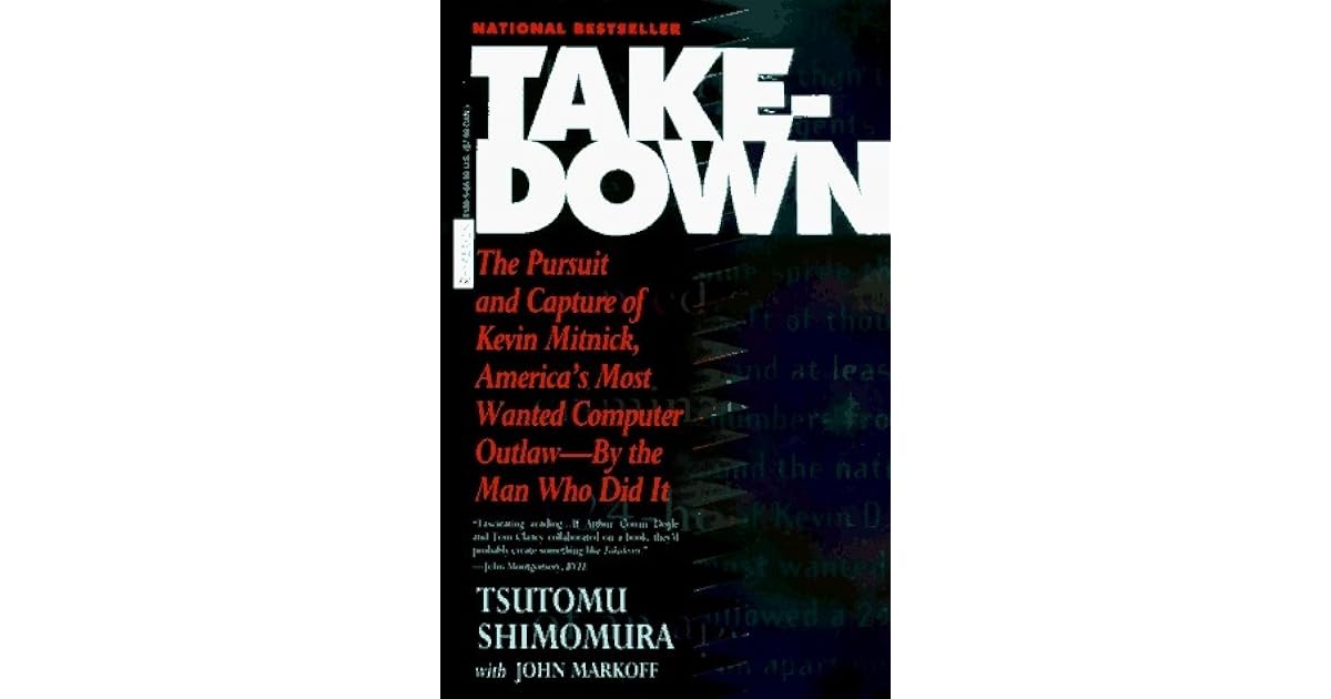 Takedown: The Pursuit and Capture of Kevin Mitnick, America's Most ...