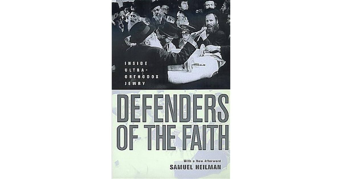 Defenders of the Faith: Inside Ultra-Orthodox Jewry by Samuel C. Heilman