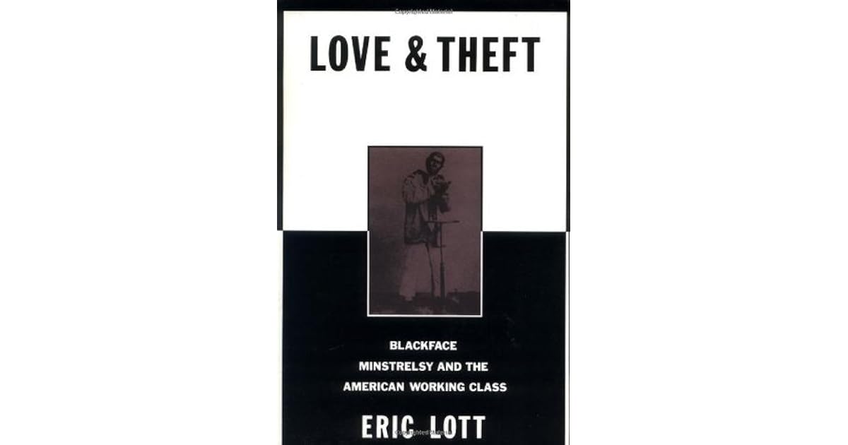 Love and Theft: Blackface Minstrelsy and the American Working Class by ...