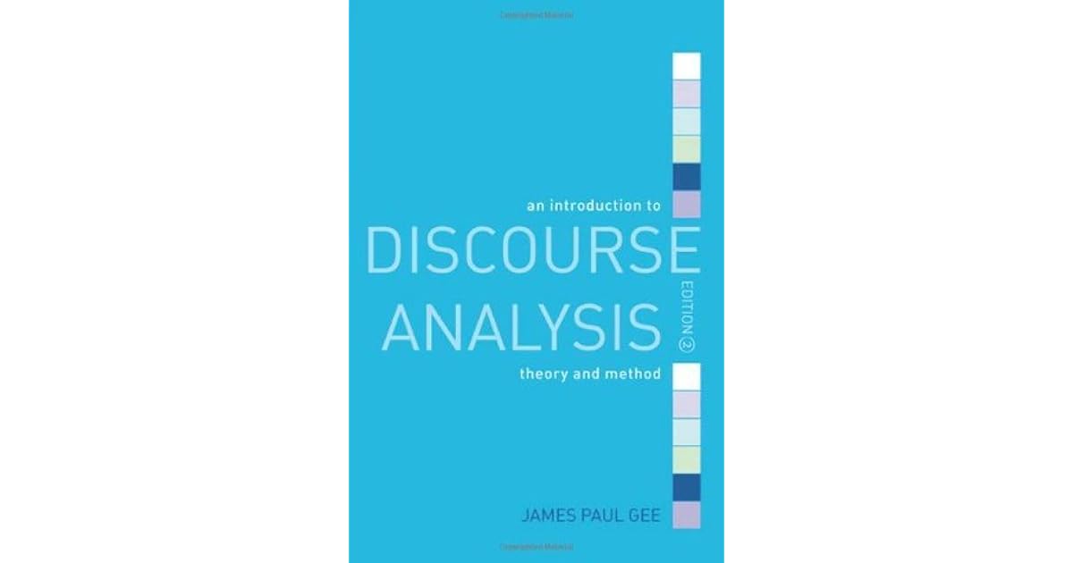 An Introduction To Discourse Analysis Theory And Method By James Paul Gee