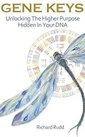 The Gene Keys: Unlocking the Higher Purpose Hidden in Your DNA by ...