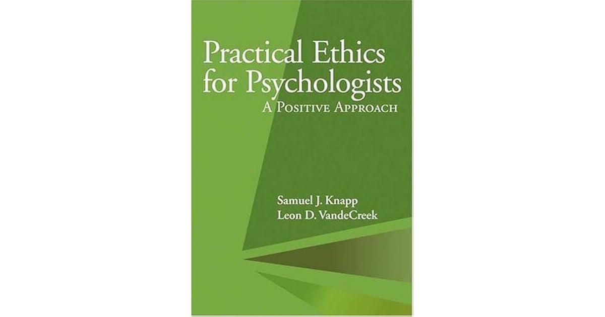 Practical Ethics for Psychologists: A Positive Approach by Samuel J. Knapp
