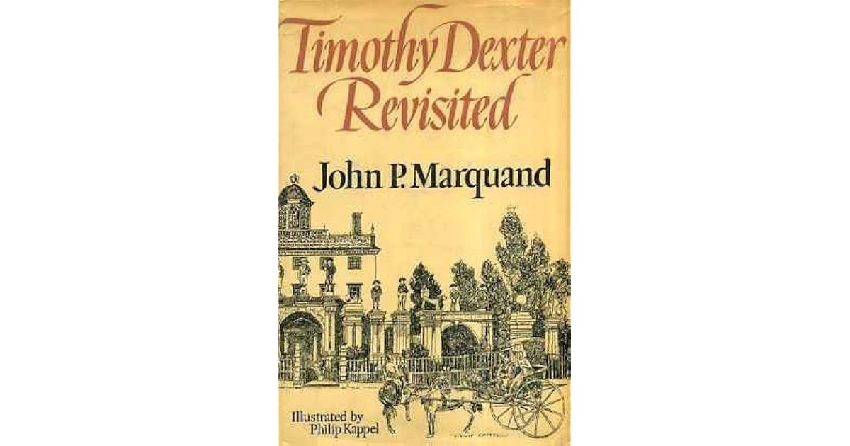 Timothy Dexter Revisited by John P. Marquand