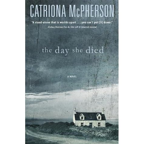 The Day She Died by Catriona McPherson — Reviews, Discussion, Bookclubs ...