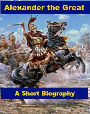 Alexander the Great - A Short Biography by Edwyn Bevan